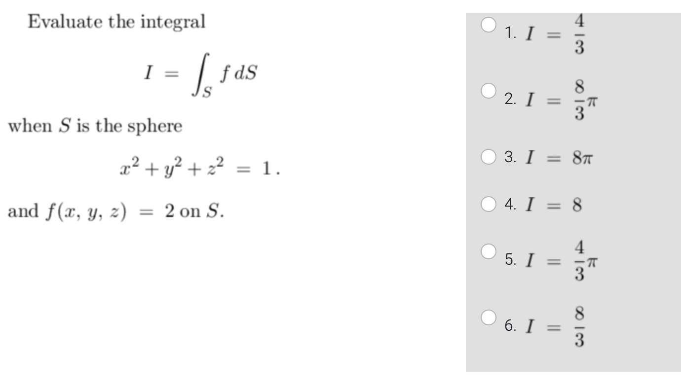 Solved Evaluate the integral I=∫SfdS when S is the sphere | Chegg.com