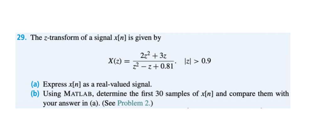 Solved 29 The Z Transform Of A Signal X[n] Is Given By