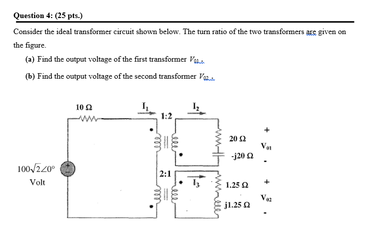Solved Question 4: (25 pts.) Consider the ideal transformer | Chegg.com