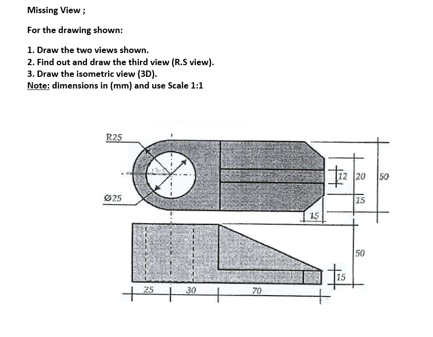 Solved Missing View; For the drawing shown: 1. Draw the two | Chegg.com