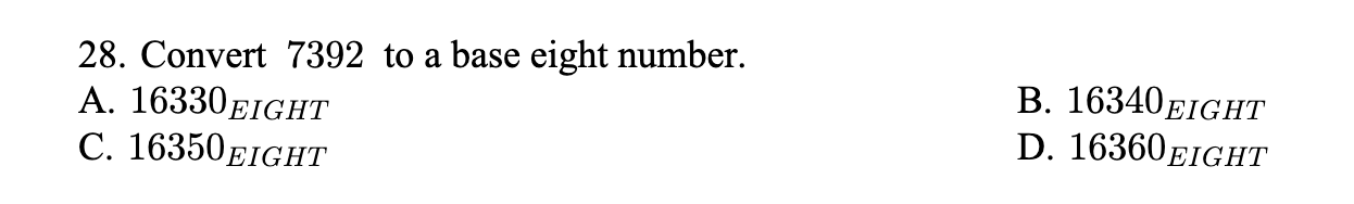 Solved 28. Convert 7392 to a base eight number. A. 16330 | Chegg.com