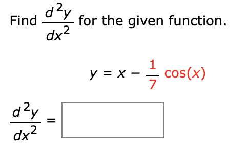 Solved Find dx2d2y for the given function. y=x−71cos(x) | Chegg.com