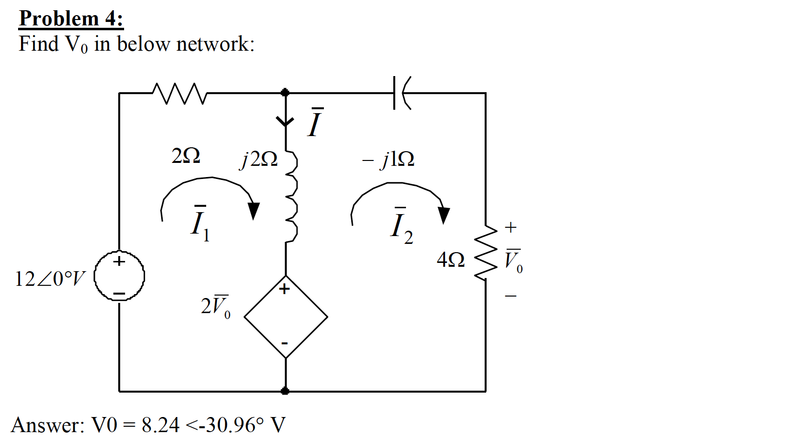 Solved Problem 4: Find V0 in below network: Answer: V0 | Chegg.com