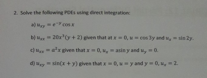 Solved 2. Solve the following PDEs using direct integration | Chegg.com