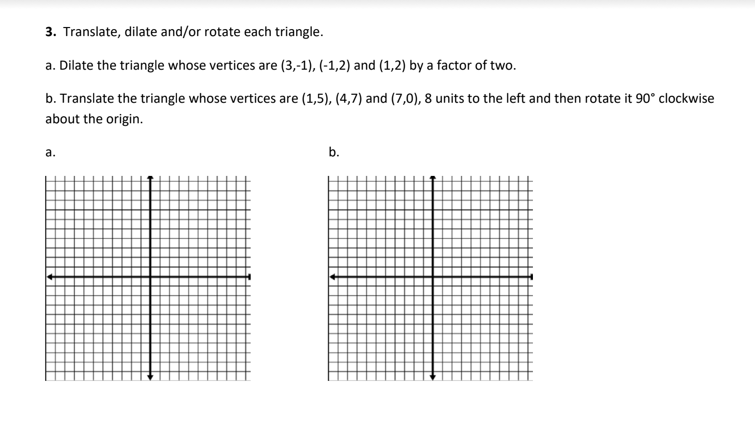 Solved 3. Translate, dilate and/or rotate each triangle. a. | Chegg.com