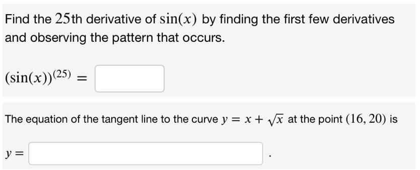 Solved Find the 25 th derivative of sin(x) by finding the | Chegg.com