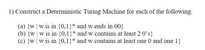 1) Construct a Deterministic Turing Machine for each | Chegg.com
