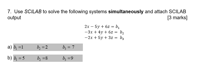 Solved 7. Use SCILAB to solve the following systems | Chegg.com Solved 7. Use SCILAB to solve the following systems | Chegg.com