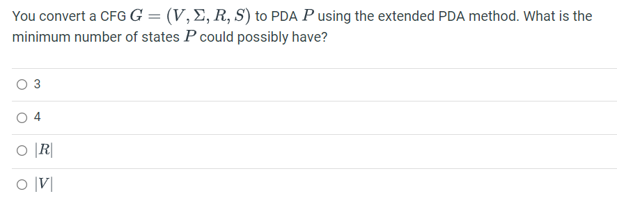 Solved You convert a CFG G=(V,Σ,R,S) to PDA P using the | Chegg.com