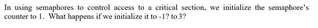 Solved In using semaphores to control access to a critical | Chegg.com