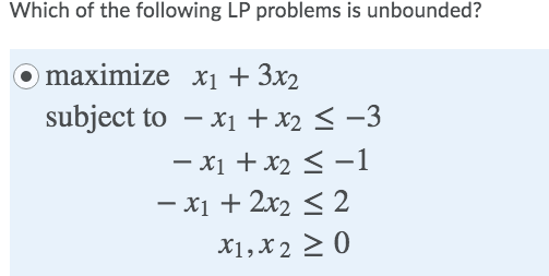 Solved Which of the following LP problems is unbounded? | Chegg.com
