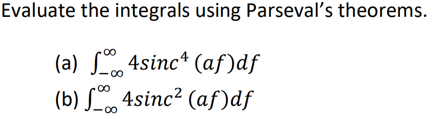 Solved Evaluate the integrals using Parseval's theorems. (a) | Chegg.com