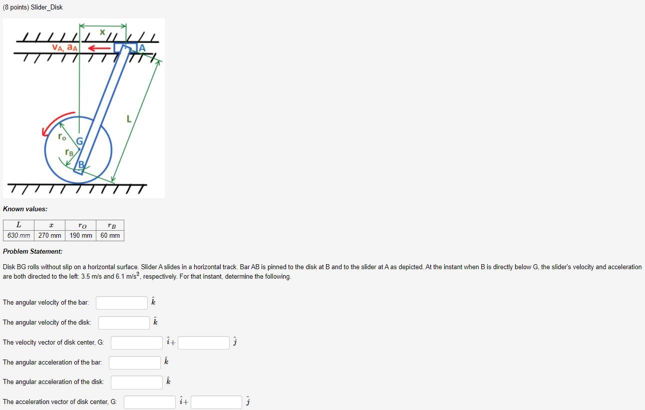 Solved (8 points) Slider_Disk VA, A Known values: TB L 630 | Chegg.com