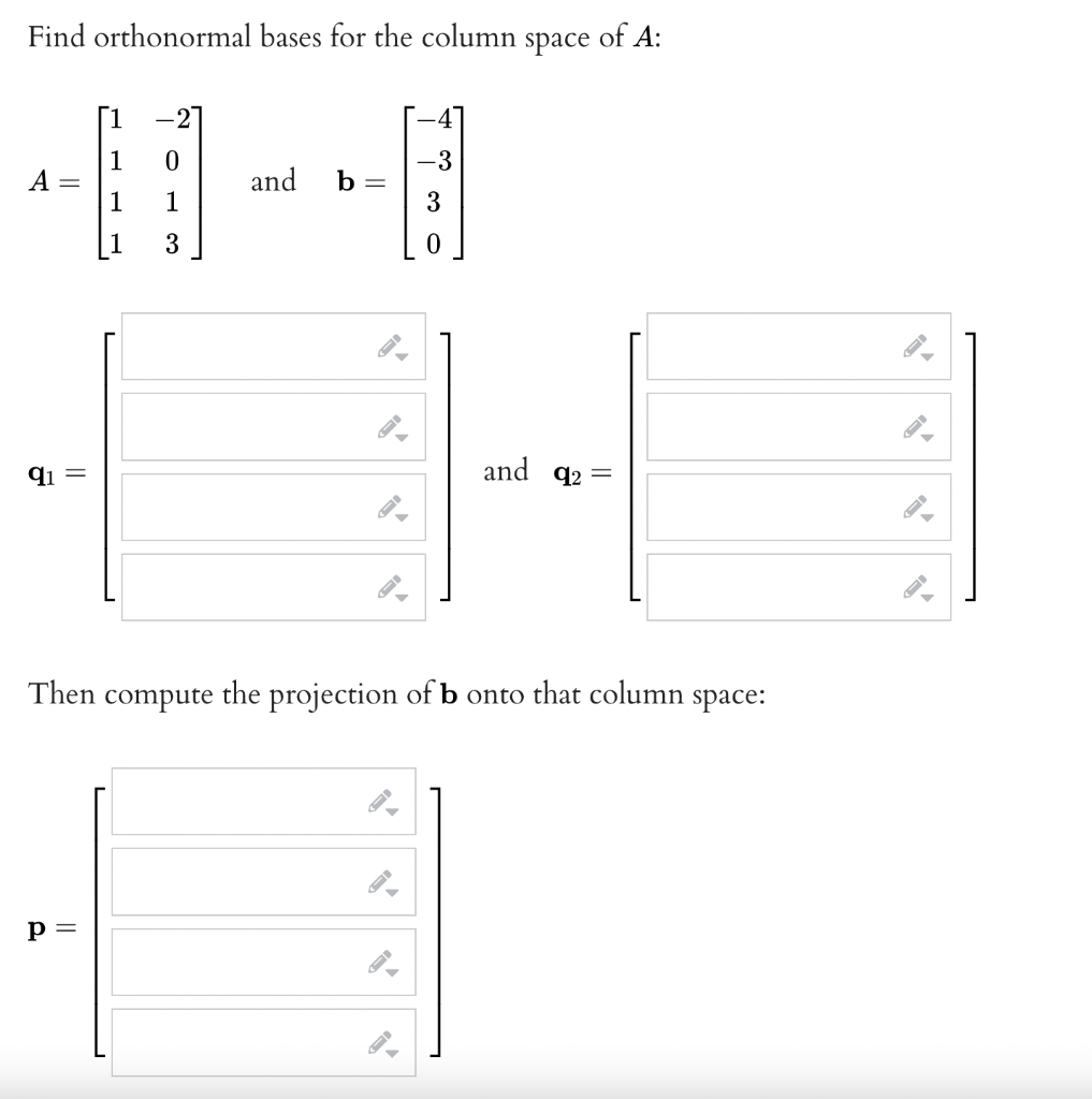 Solved Find orthonormal bases for the column space of A : | Chegg.com