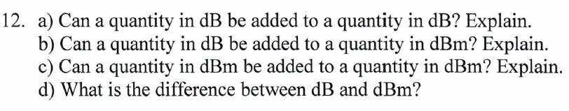 Solved 12. a) Can a quantity in dB be added to a quantity in | Chegg.com
