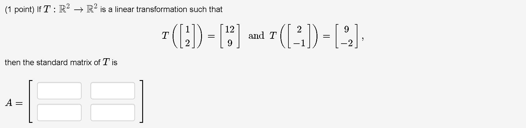 Solved (1 point) If T : R2 + R2 is a linear transformation | Chegg.com