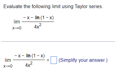 Solved Evaluate the following limit using Taylor series. | Chegg.com
