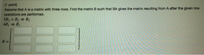 Solved Assume That A Is A Matrix With Three Rows Find The
