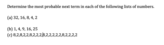 Solved Determine The Most Probable Next Term In Each Of The