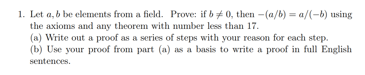 Solved 1. Let a,b be elements from a field. Prove: if b + 0, | Chegg.com