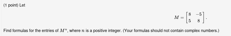 Solved (1 point) Let M=[85−58]. Find formulas for the | Chegg.com