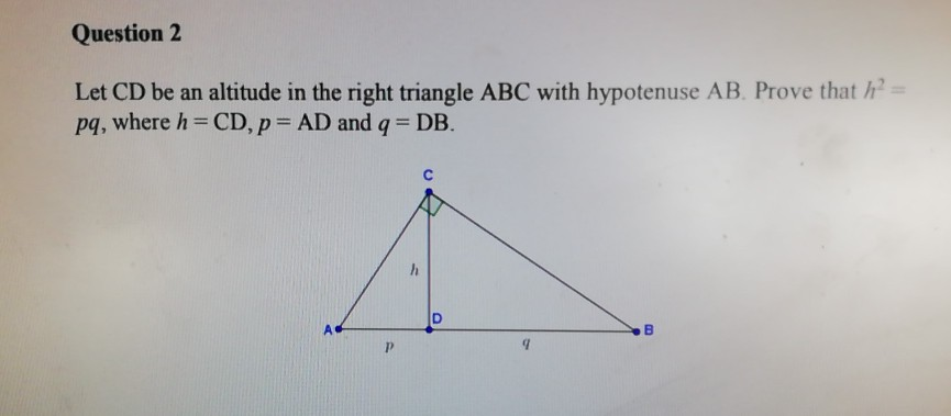 Solved Question 2 Let CD be an altitude in the right | Chegg.com