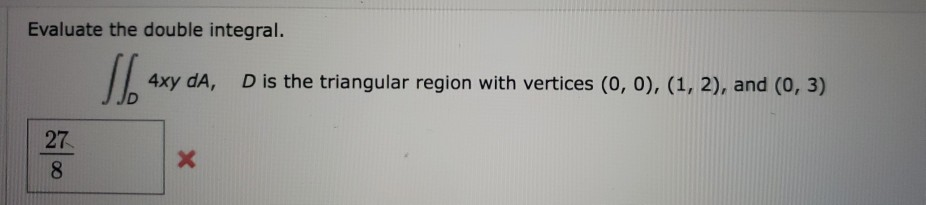 Solved Evaluate the double integral. 1 4xy dA, D is the | Chegg.com