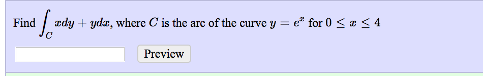 Solved Find / xdy + ydx, where C is the arc of the curve y = | Chegg.com