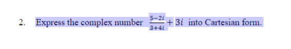 Solved Express the complex number 3+4i5−2i+3i | Chegg.com