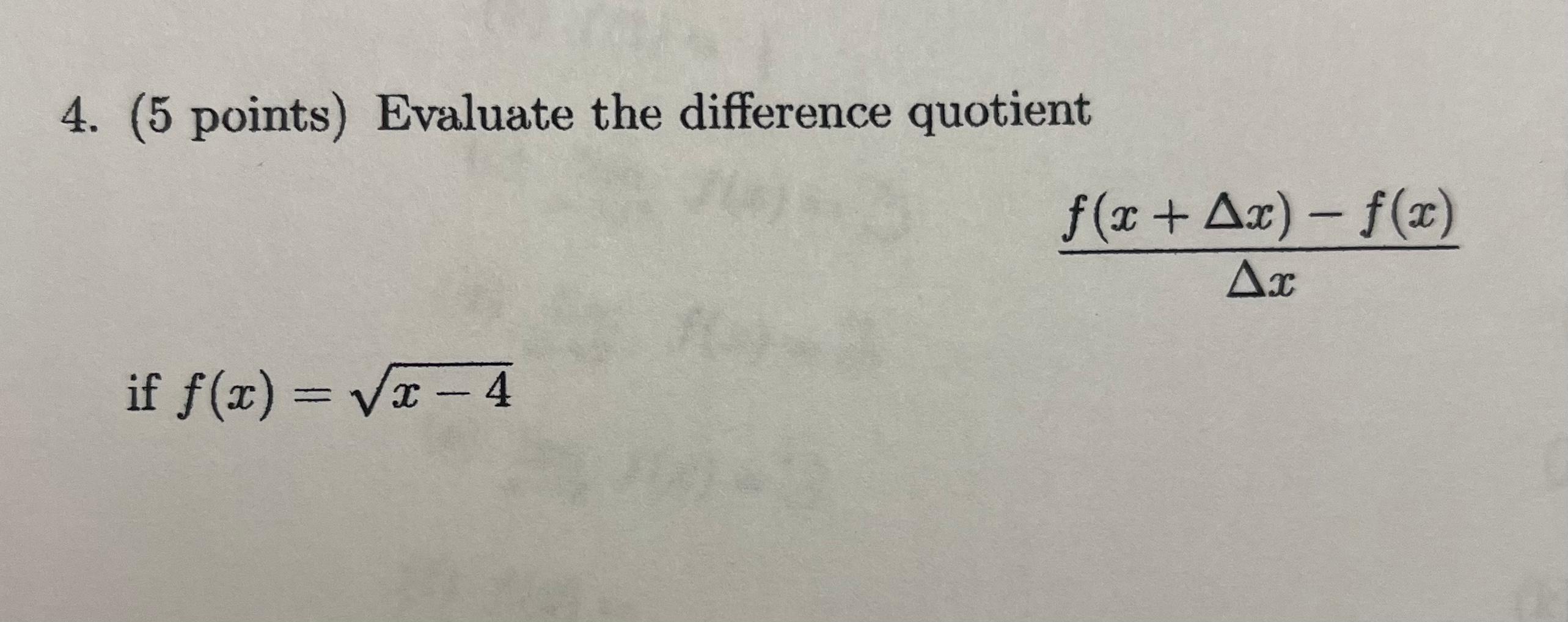 Solved 4. (5 points) Evaluate the difference quotient | Chegg.com Solved 4. (5 points) Evaluate the difference quotient | Chegg.com
