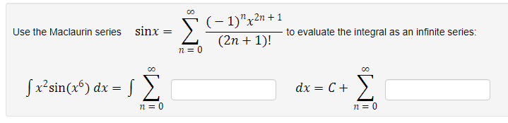 Solved Use the Maclaurin series sinx=∑n=0∞(2n+1)!(−1)nx2n+1 | Chegg.com