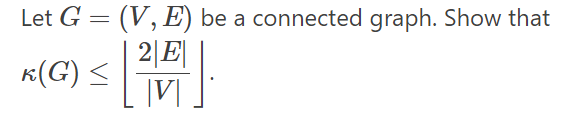 Solved Let G = (V, E) be a connected graph. Show that 2 E | Chegg.com
