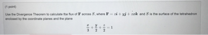 Solved Use The Divergence Theorem To Calculate The Flux Of F