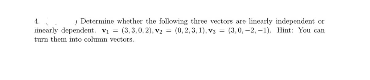 Solved 4. Determine whether the following three vectors are | Chegg.com