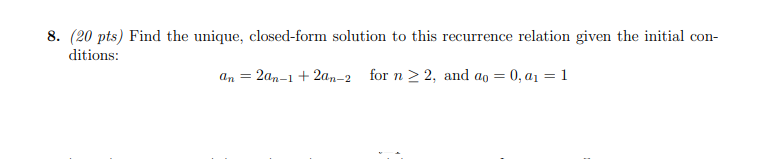 Solved 8. (20 pts) Find the unique, closed-form solution to | Chegg.com