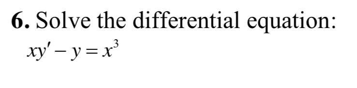 Solved 6. Solve the differential equation: xy' - y = x | Chegg.com