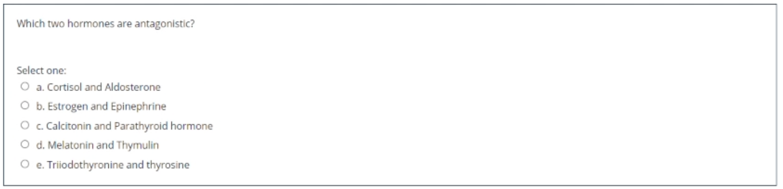 Solved Which two hormones are antagonistic? Select one: O a. | Chegg.com