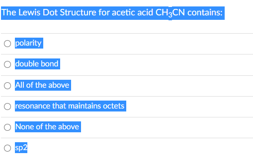Solved The Lewis Dot Structure for acetic acid CH3CN | Chegg.com