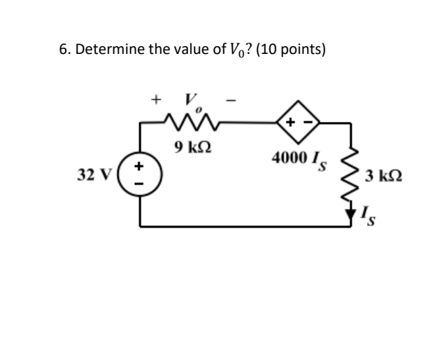 Solved 6. Determine the value of V0 ? (10 points) | Chegg.com