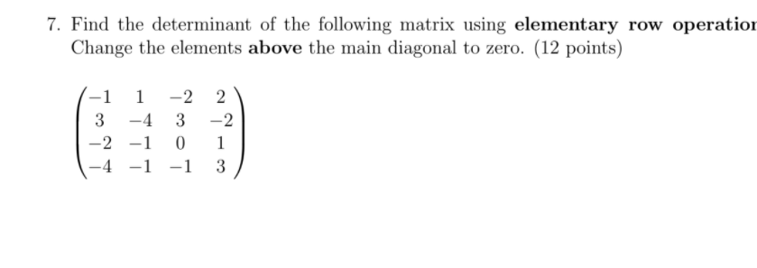 Solved 7. Find the determinant of the following matrix using | Chegg.com