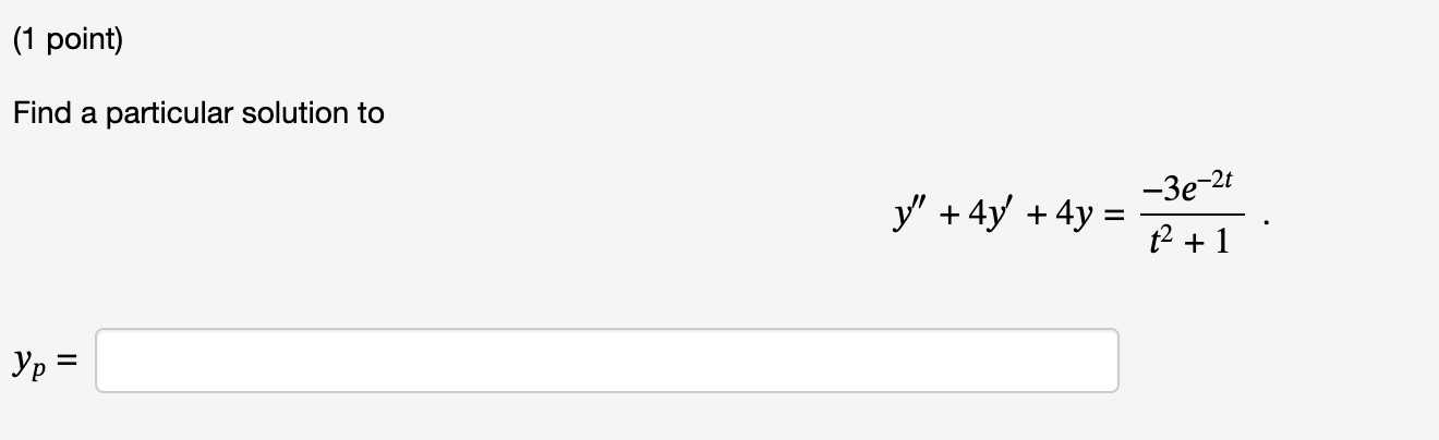Solved Find a particular solution to y′′+4y′+4y=t2+1−3e−2t | Chegg.com