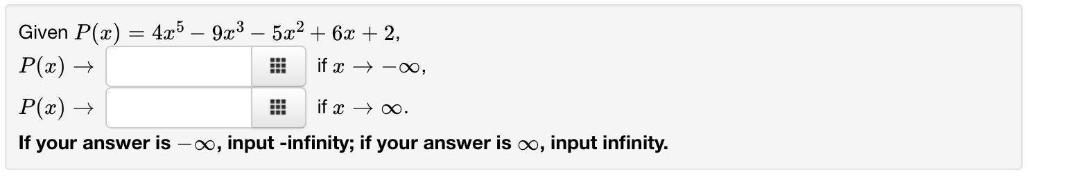 Solved Given P(x)=4x5−9x3−5x2+6x+2 P(x)→ if x→−∞ P(x)→ if | Chegg.com
