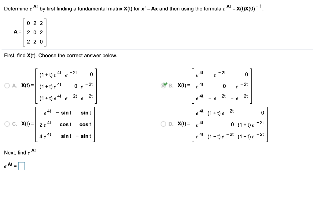 Solved Determine e At by first finding a fundamental matrix | Chegg.com