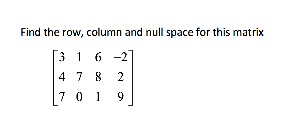 Solved Find the row, column and null space for this matrix 3 | Chegg.com