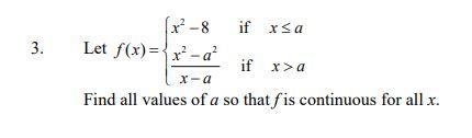 Solved Let f(x)={x2−8x−ax2−a2 if if x≤ax>a Find all values | Chegg.com