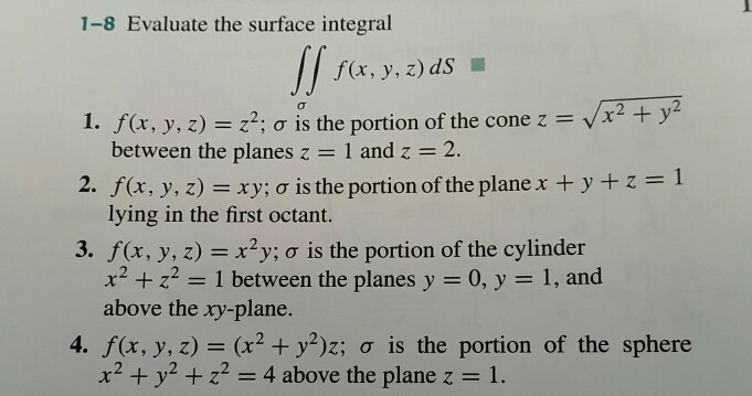 Solved 1-8 Evaluate the surface integral s. f(x, y, z) ds | Chegg.com