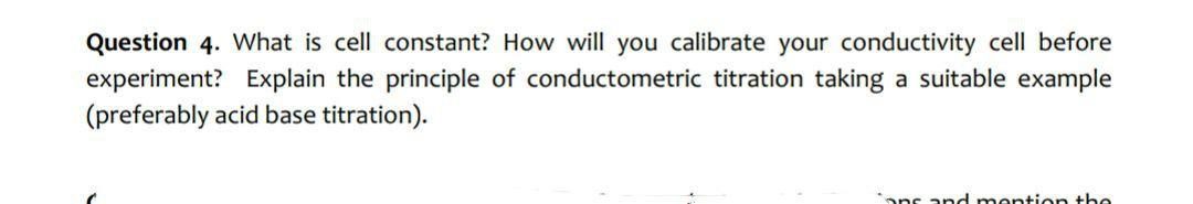 Solved Question 4. What is cell constant? How will you | Chegg.com