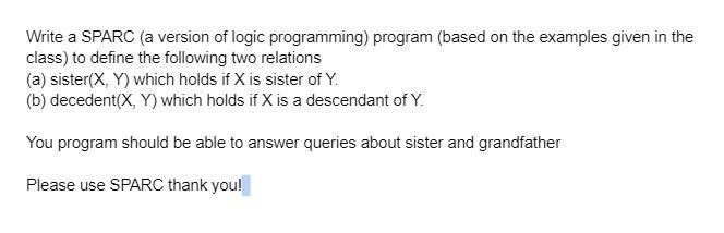 Solved Write a SPARC (a version of logic programming) | Chegg.com
