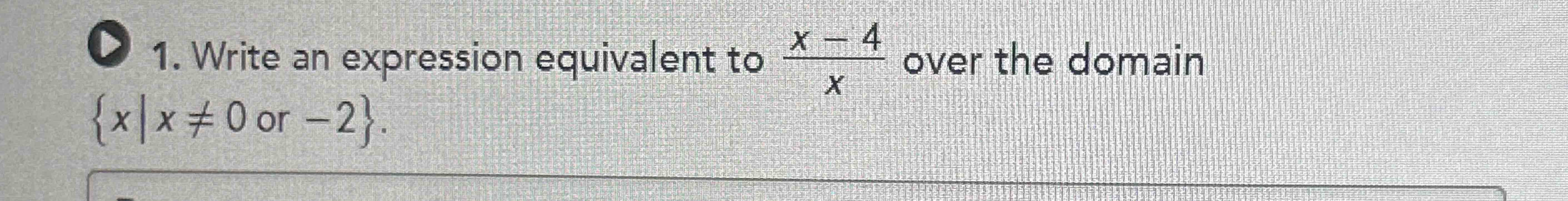 Solved Write an expression equivalent to x-4x ﻿over the | Chegg.com