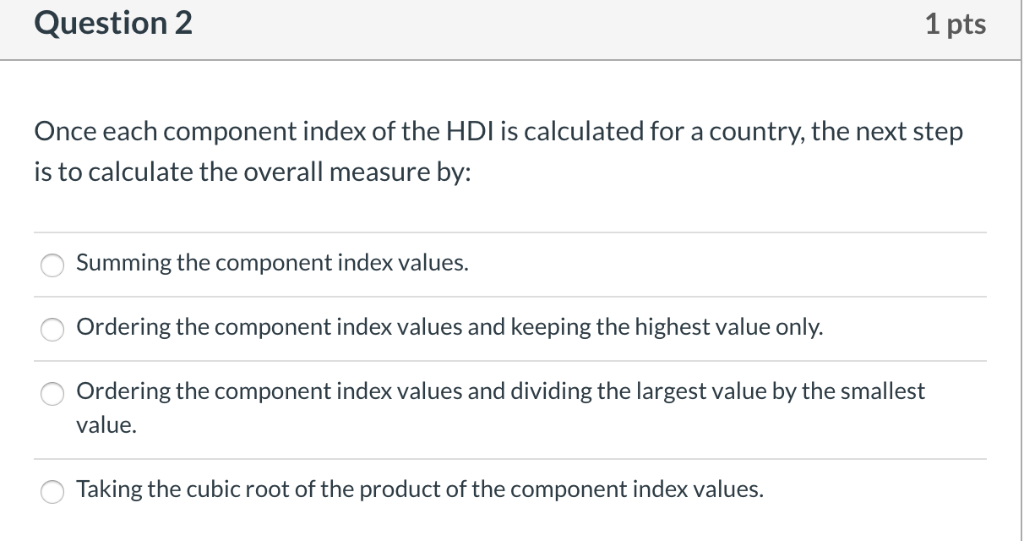 Solved Question 1 1 pts The HDI is calculated using several | Chegg.com